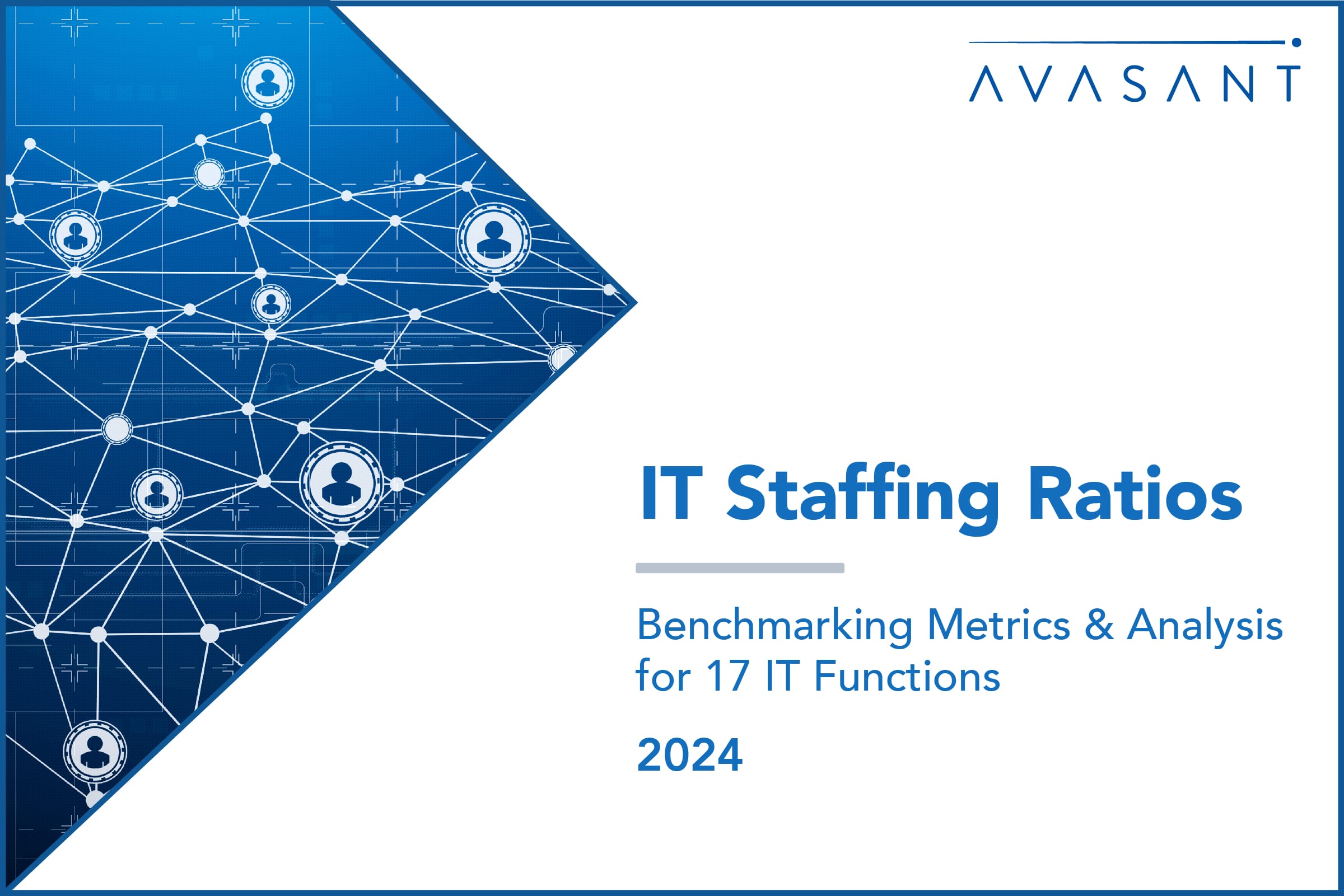 IT Staffing Ratios: Benchmarking Metrics and Analysis for 17 Key IT Job Functions - Avasant