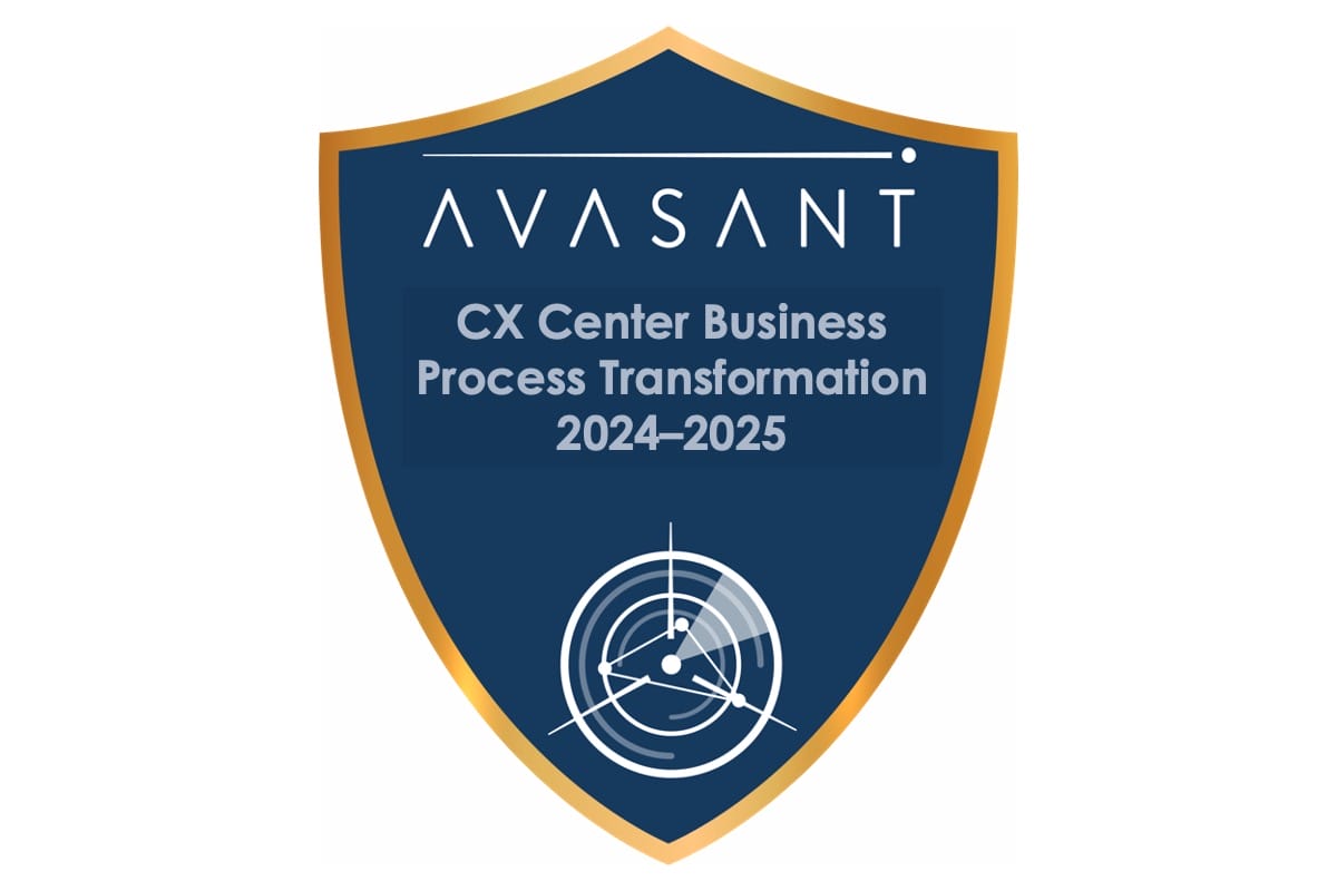 CX Center Business Process Transformation 2024–2025 RadarView™ - Avasant